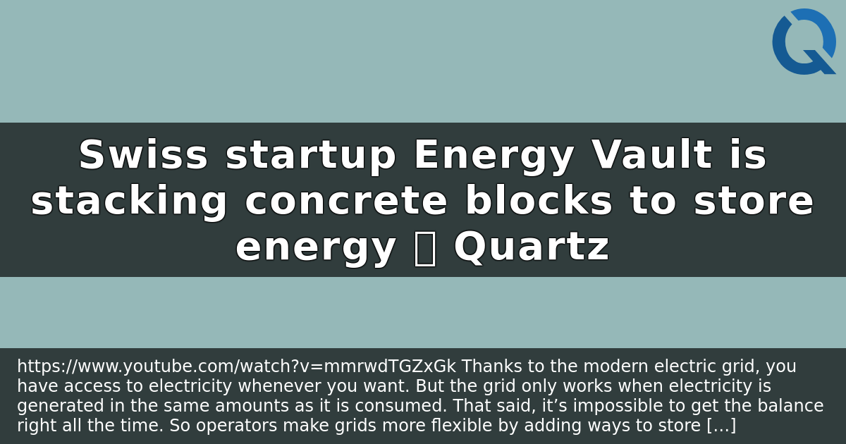 Swiss startup Energy Vault is stacking concrete blocks to store energy ...