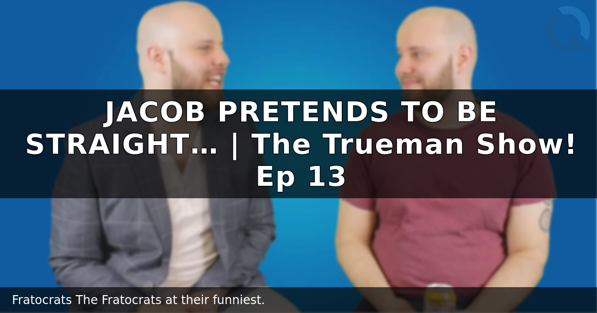 JACOB PRETENDS TO BE STRAIGHT… | The Trueman Show! Ep 13 – Dan Q