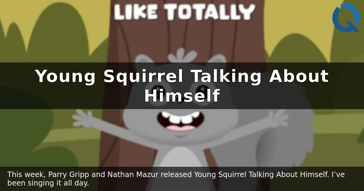 Young Squirrel Talking About Himself – Dan Q