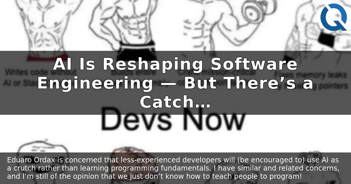 AI Is Reshaping Software Engineering — But There’s a Catch… – Dan Q