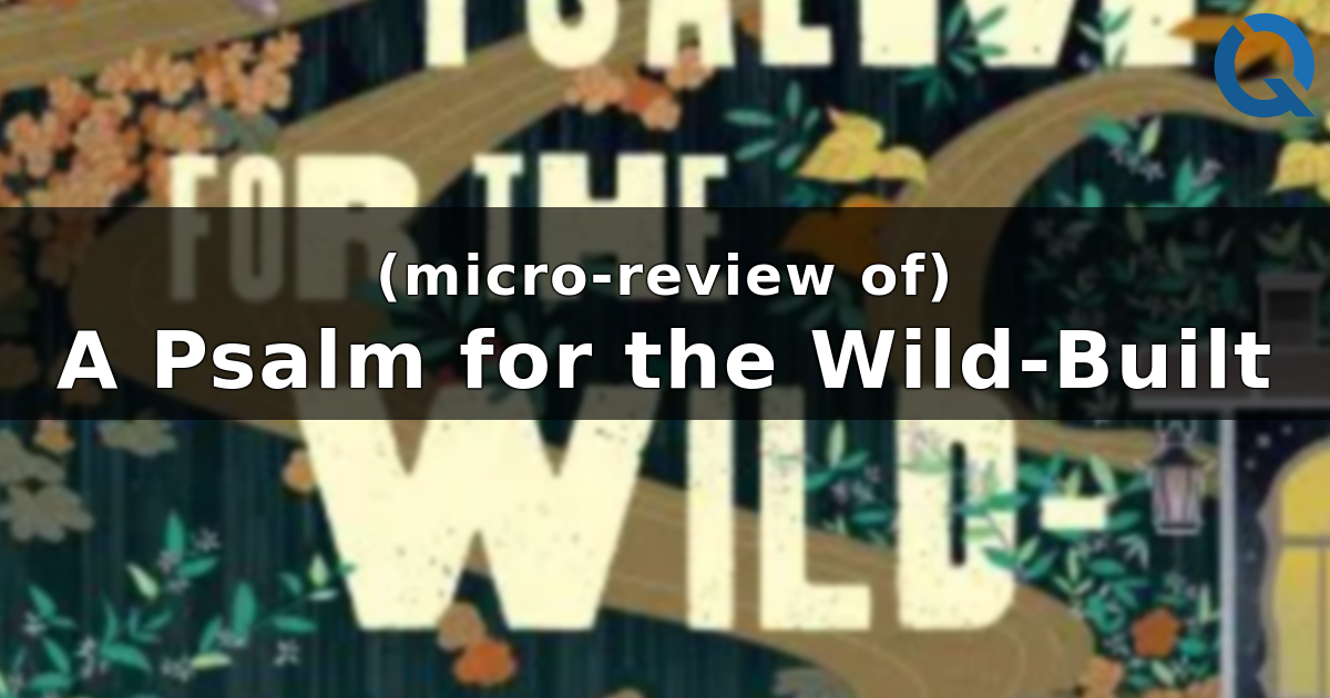 A Psalm for the Wild-Built by Becky Chambers – Dan Q