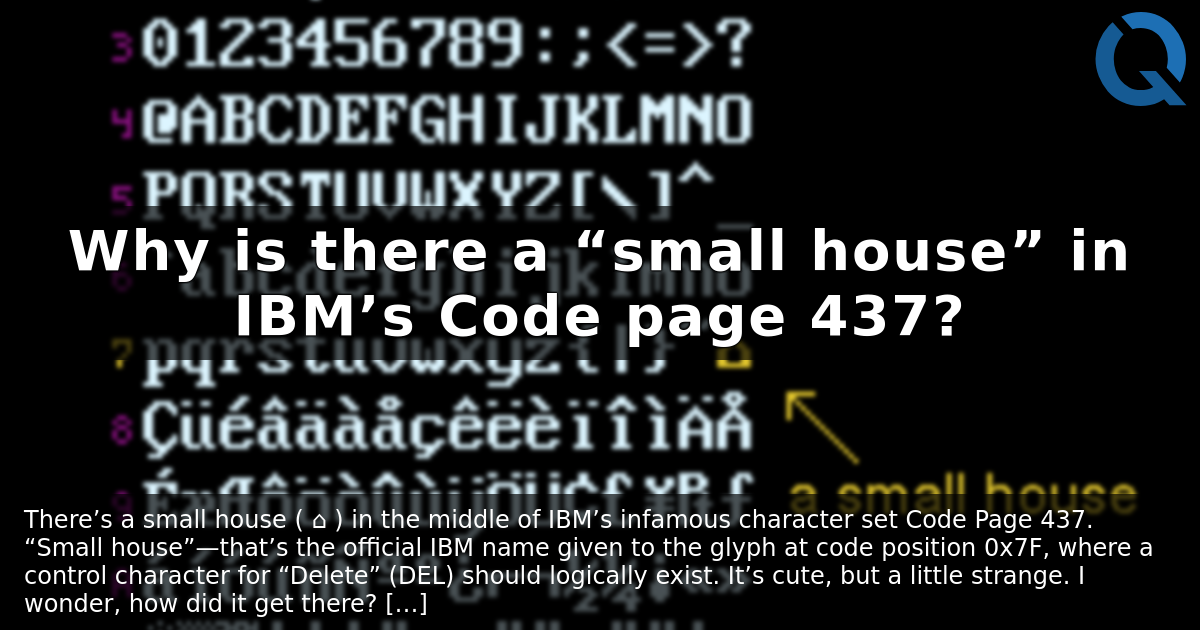 Why is there a “small house” in IBM’s Code page 437? – Dan Q