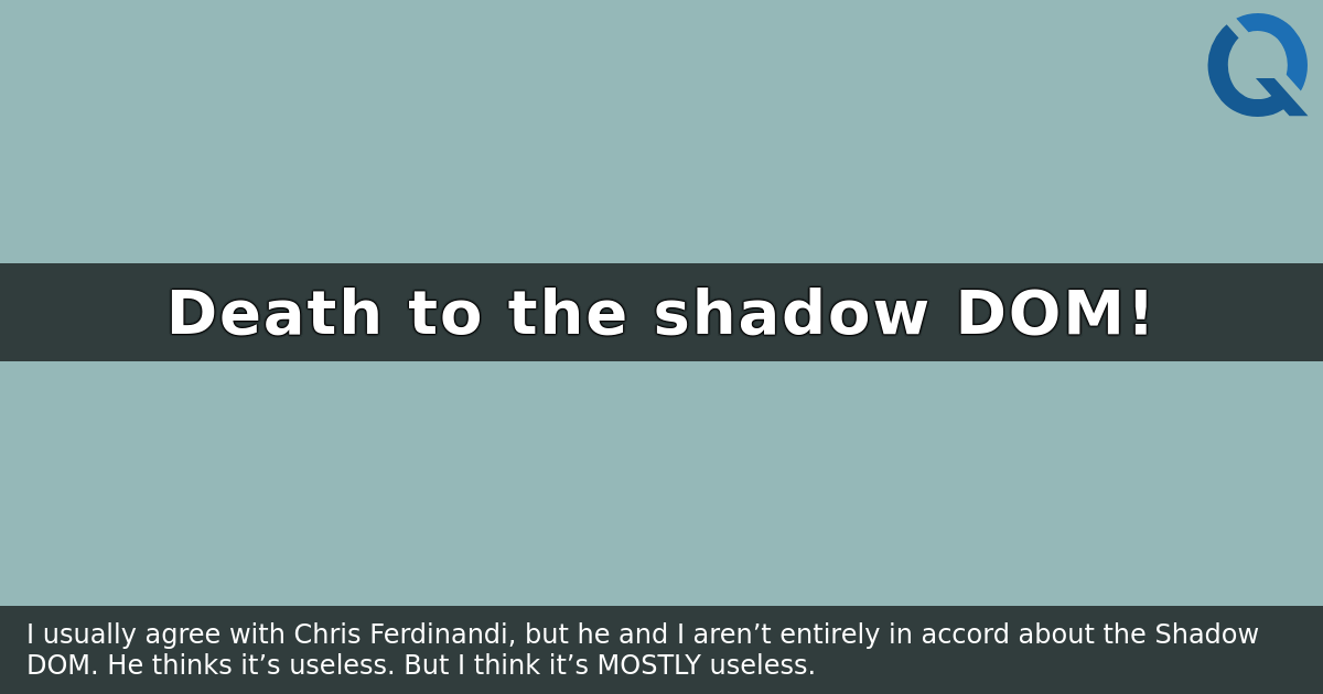 Death to the shadow DOM! – Dan Q