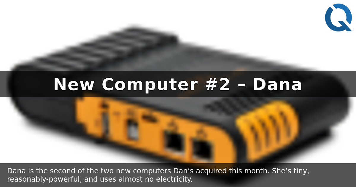 New Computer #2 – Dana – Dan Q