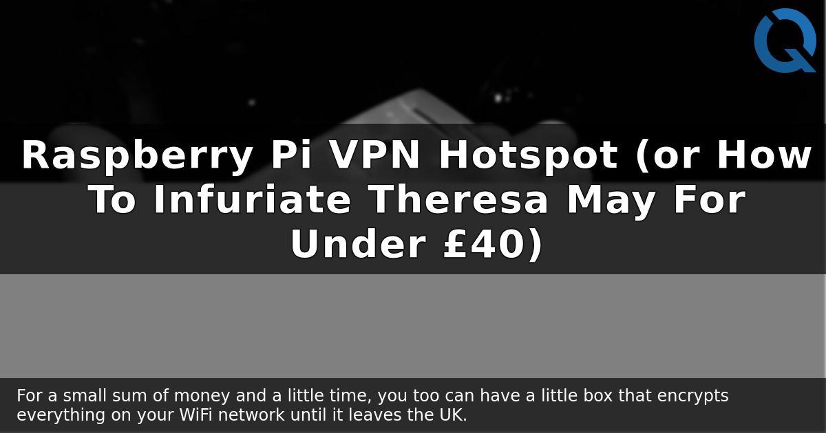Raspberry Pi VPN Hotspot (or How To Infuriate Theresa May For Under £40 ...