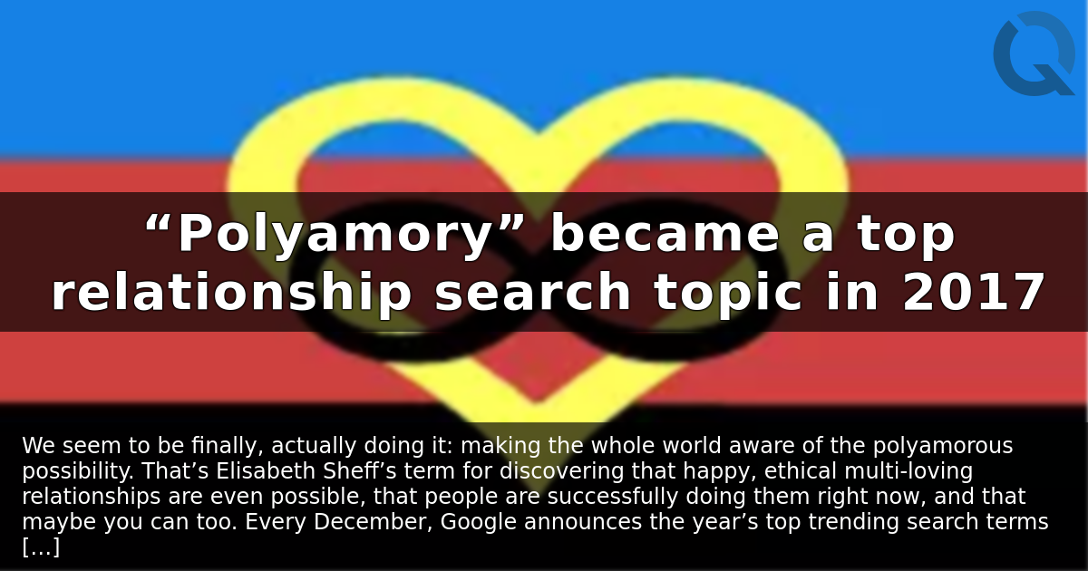 “Polyamory” became a top relationship search topic in 2017 – Dan Q